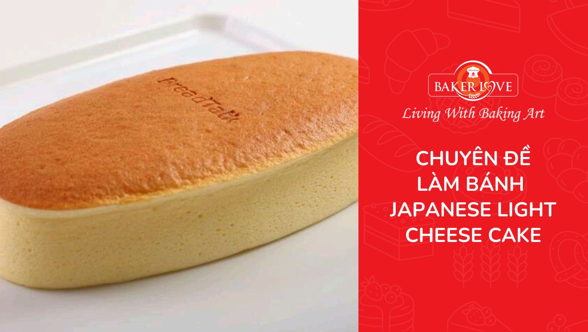 Khóa học làm bánh Japanese Light Cheese Cake – BakerLove.vn