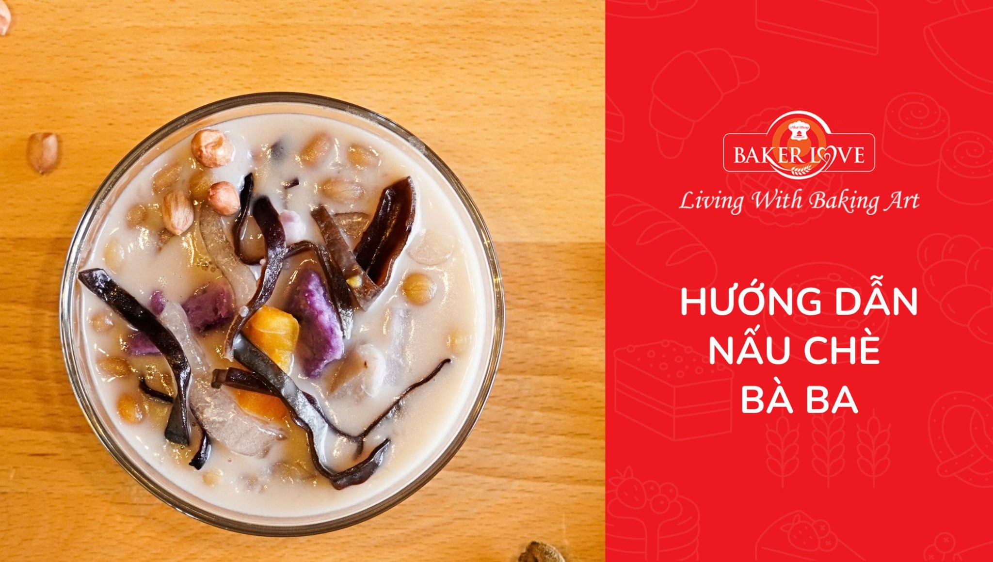 Khóa học hướng dẫn nấu chè bà ba – BakerLove.vn