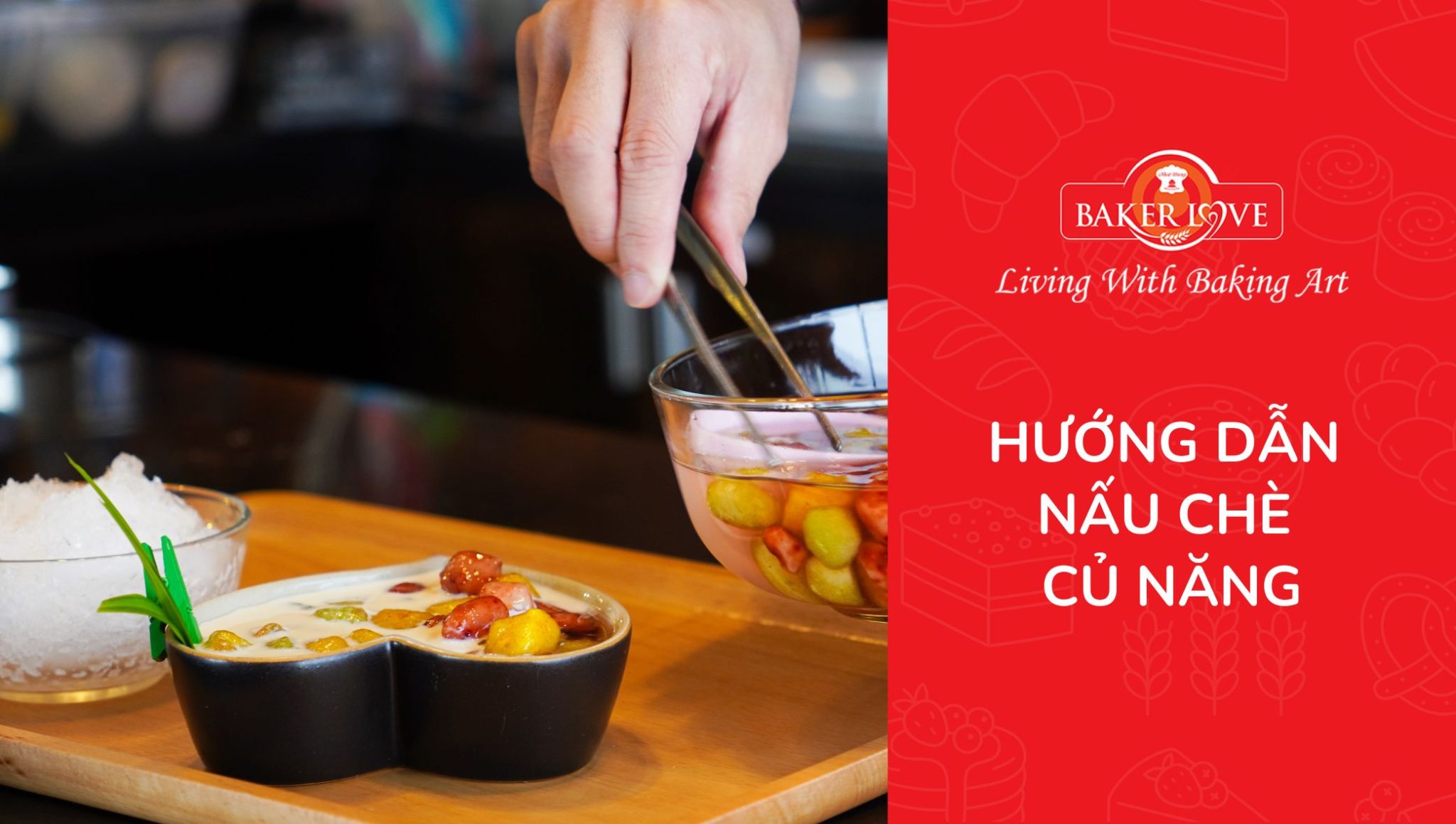 Khóa học hướng dẫn nấu chè củ năng – BakerLove.vn