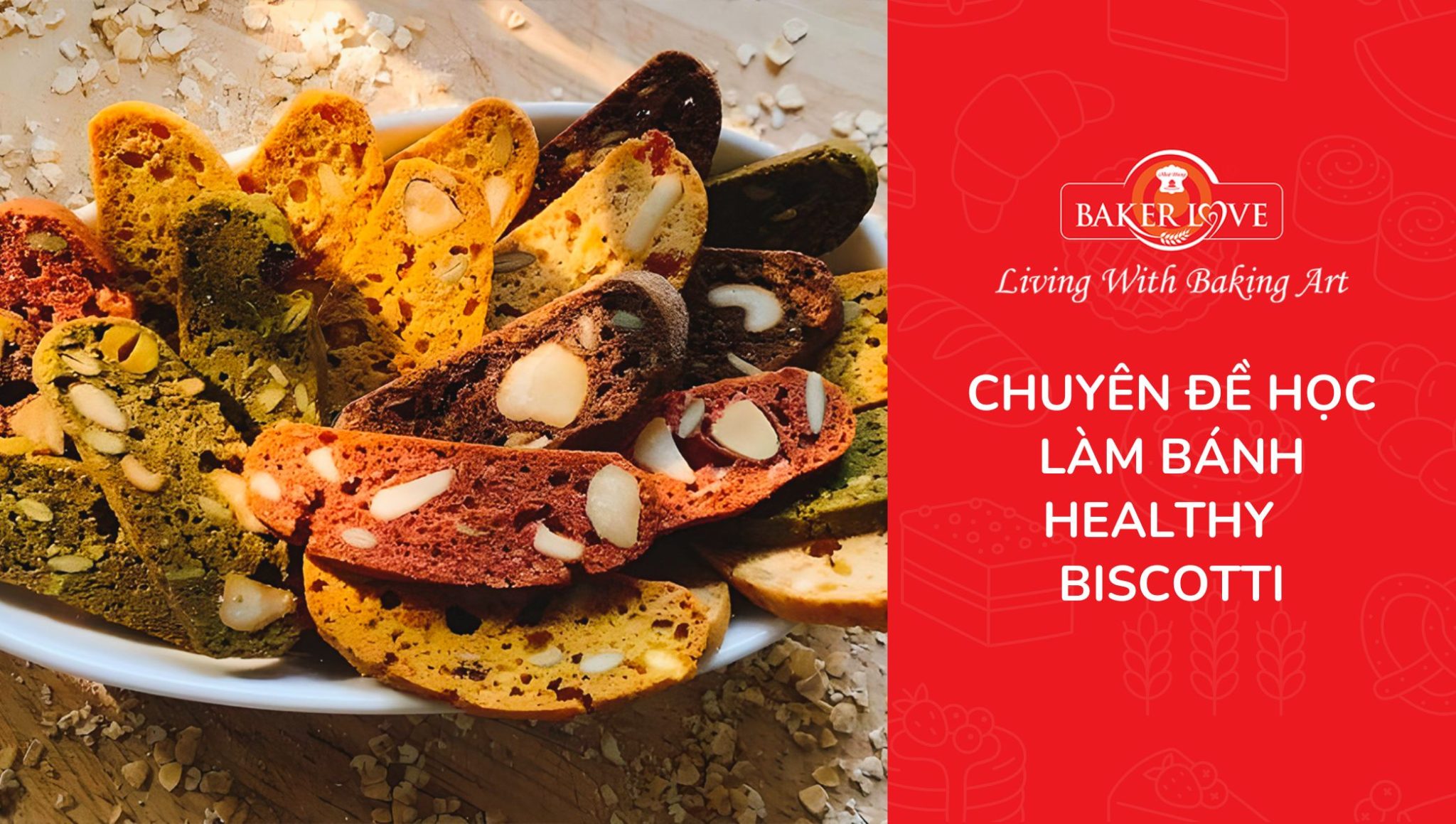 Khóa học làm bánh healthy biscotti – BakerLove.vn