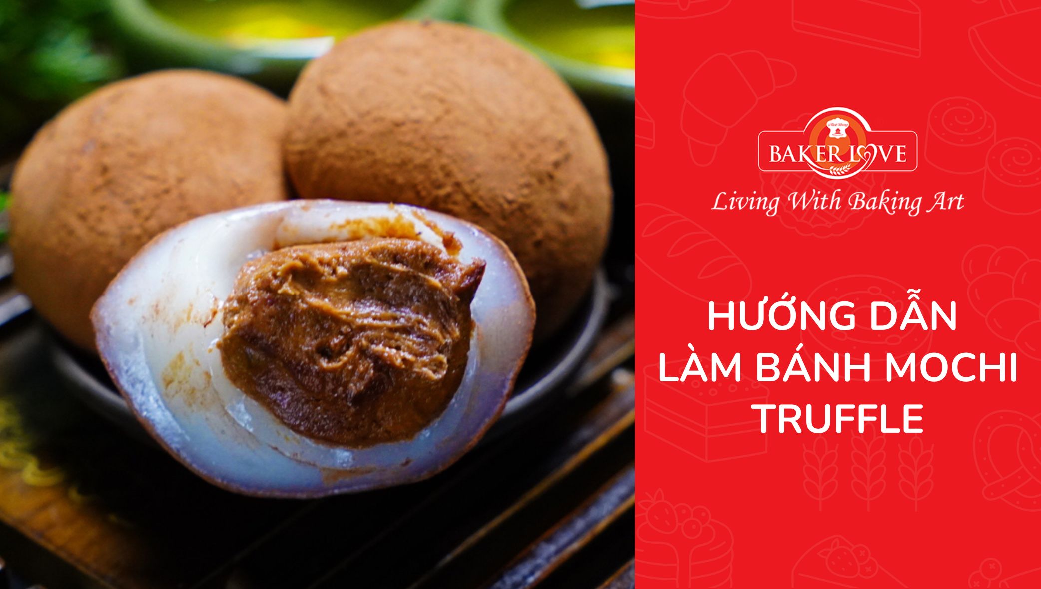 KHOÁ HỌC LÀM BÁNH MOCHI TRUFFLE – BakerLove.vn